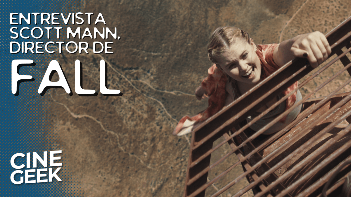 Entrevista a Scott Mann, director de Fall - Cine Geek